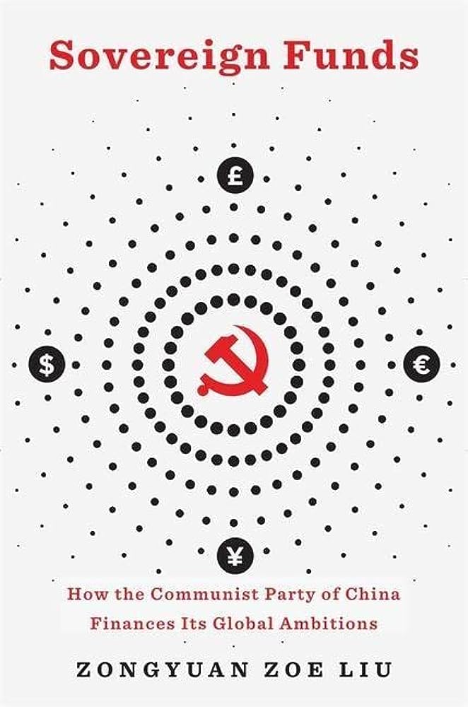 Sovereign Funds: How the Communist Party of China Finances Its Global ...